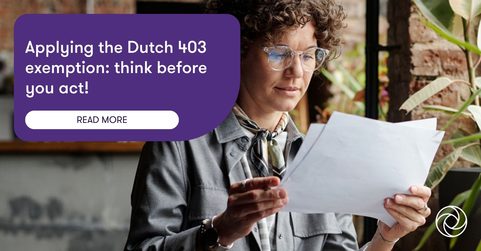 Applying the Dutch 403 exemption: think before you act! | Grant Thornton