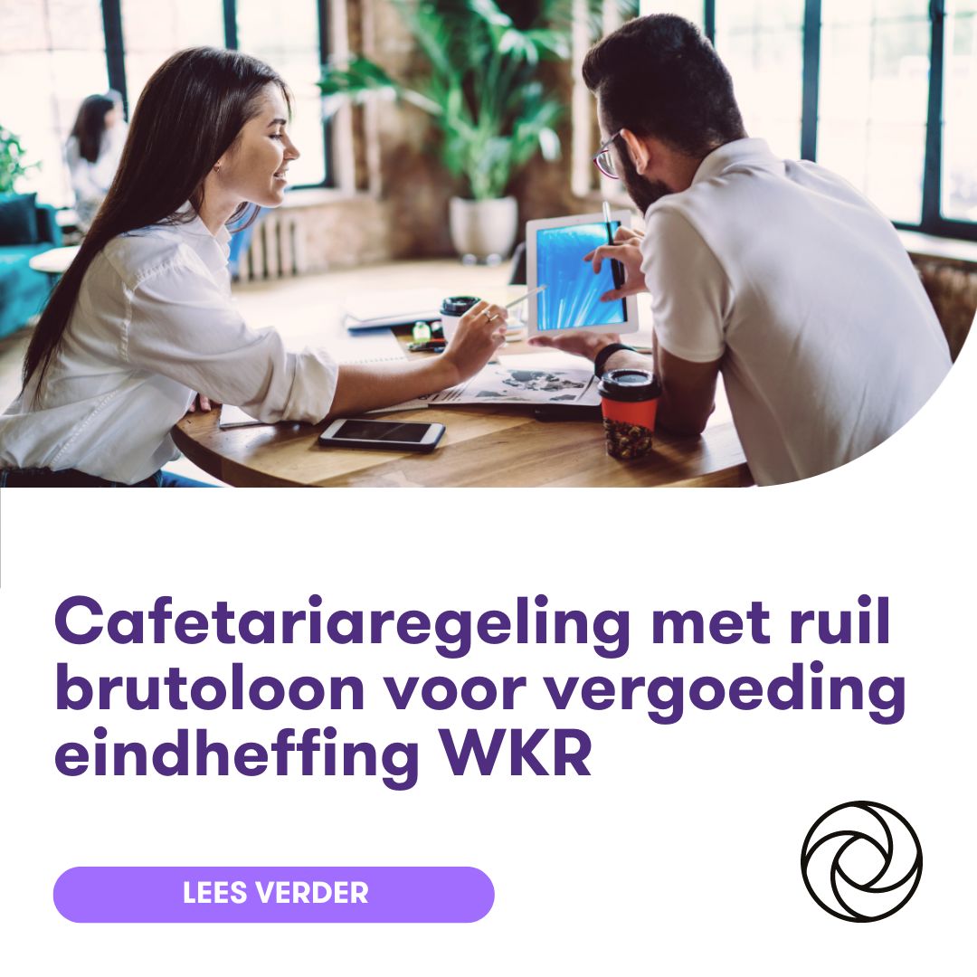 Cafetariaregeling: brutoloon in ruil voor eindheffing WKR | Grant Thornton