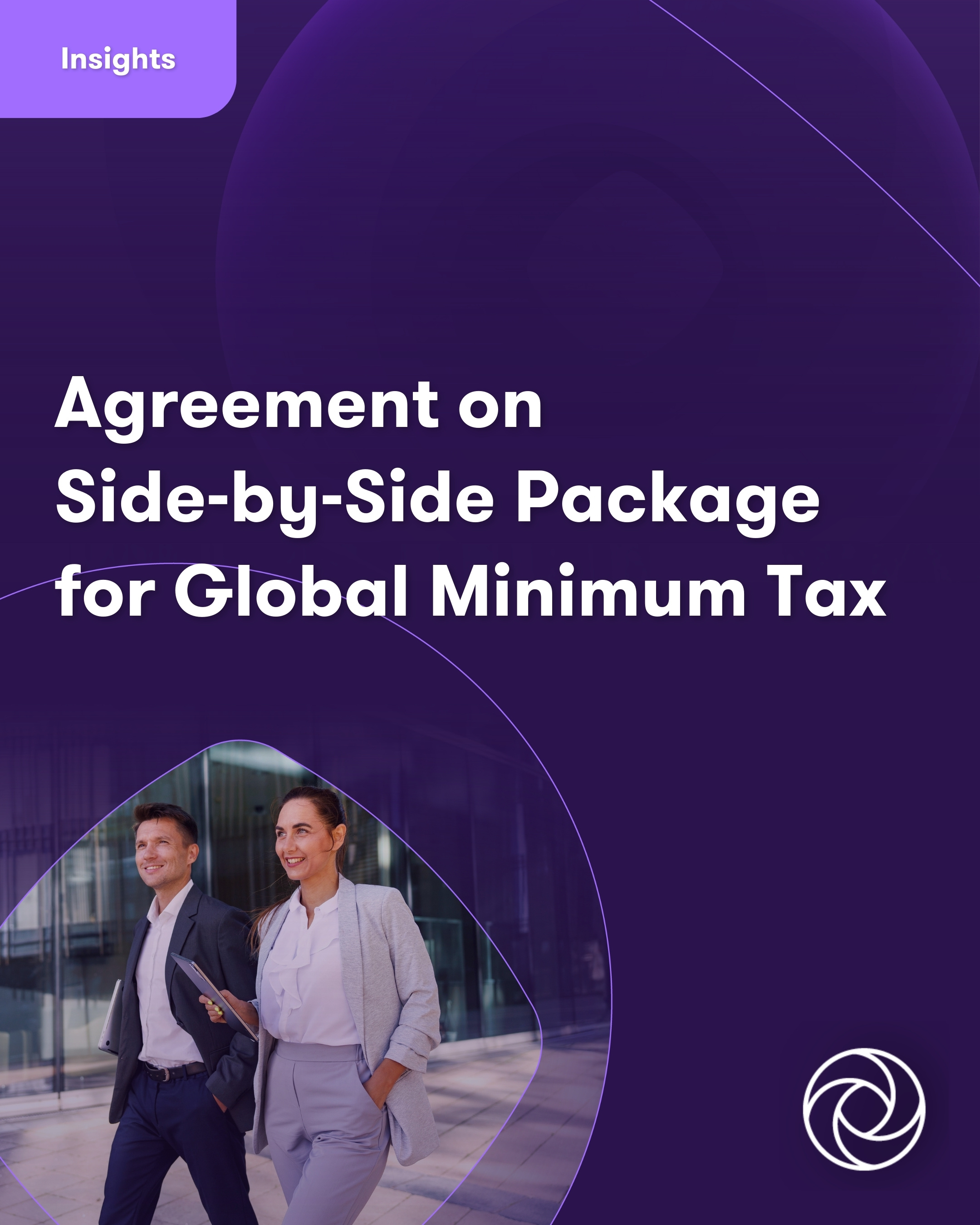 Agreement on Side-by-Side Package for Global Minimum Tax | Grant Thornton